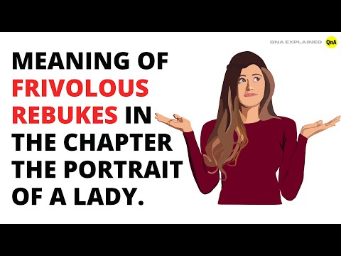 Meaning of Frivolous rebukes in the chapter THE PORTRAIT OF A LADY - QnA Explained
