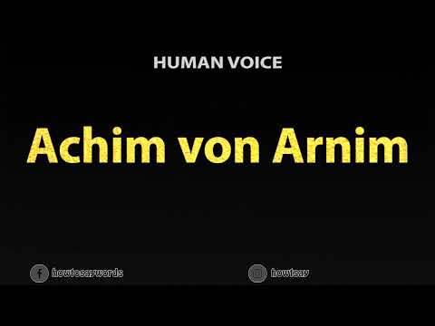 How To Pronounce Achim von Arnim