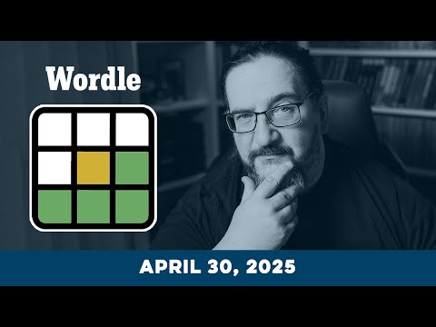Doug plays today's NYT Wordle Puzzle Game for 4/30/2025