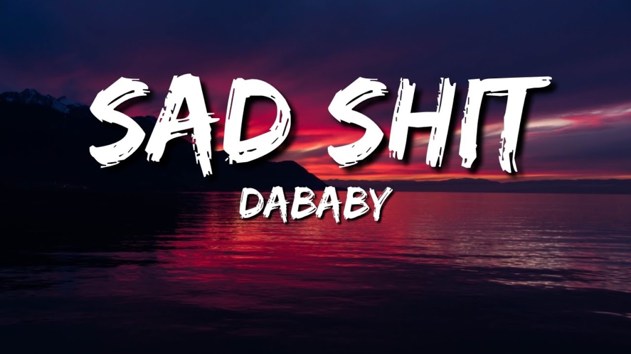 SAD SHIT LYRICS DABABY (36 candy)