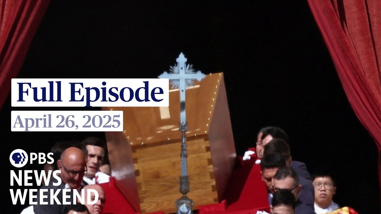 PBS News Weekend full episode, April 26, 2025