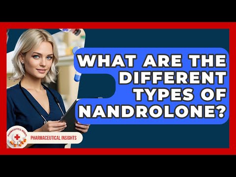 What Are The Different Types Of Nandrolone? - Pharmaceutical Insights