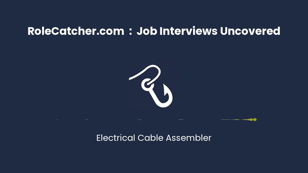 Electrical Cable Assembler : Job Interviews Uncovered