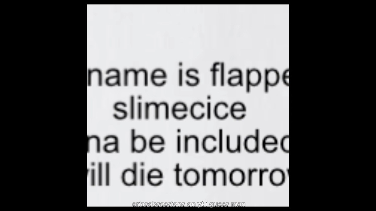 my name is flappers slimecice i wanna be included too 😢😢💔