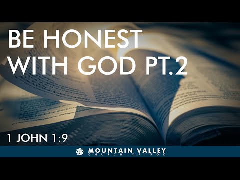 Be Honest with God—Part II – Mountain Valley Church of God