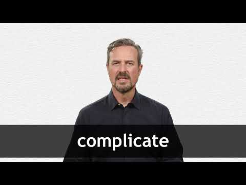 COMPLICATE definition and meaning | Collins English Dictionary