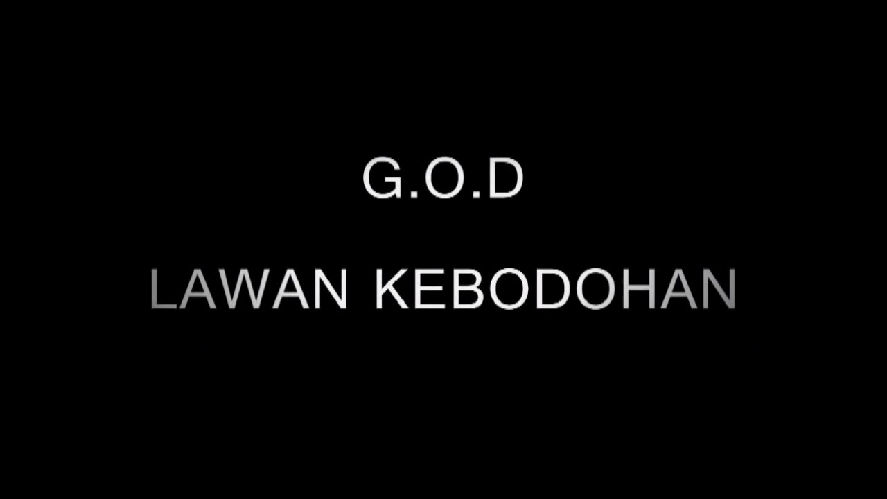 G.O.D - Lawan Kebodohan (Lyric Video)