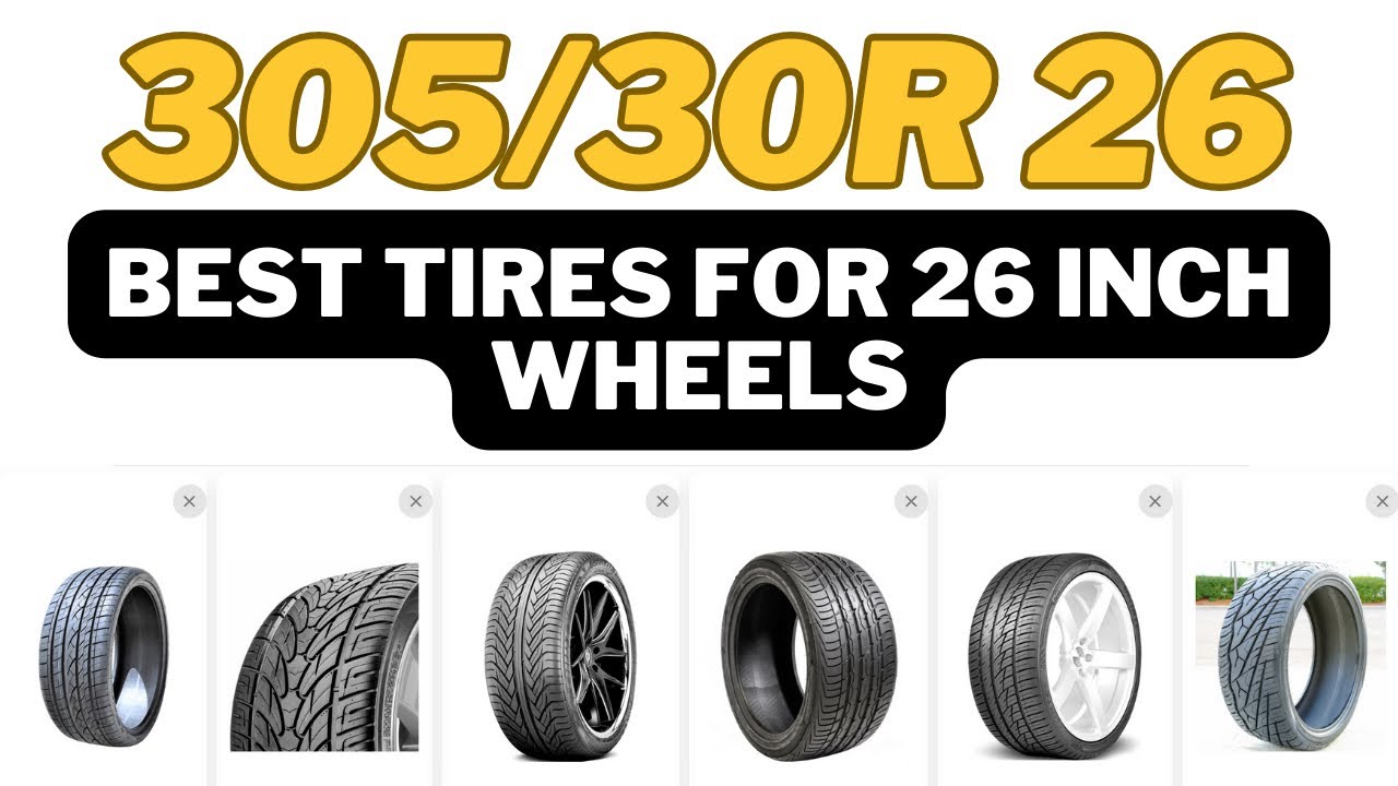 Best Tires for 26s - 305/30r26