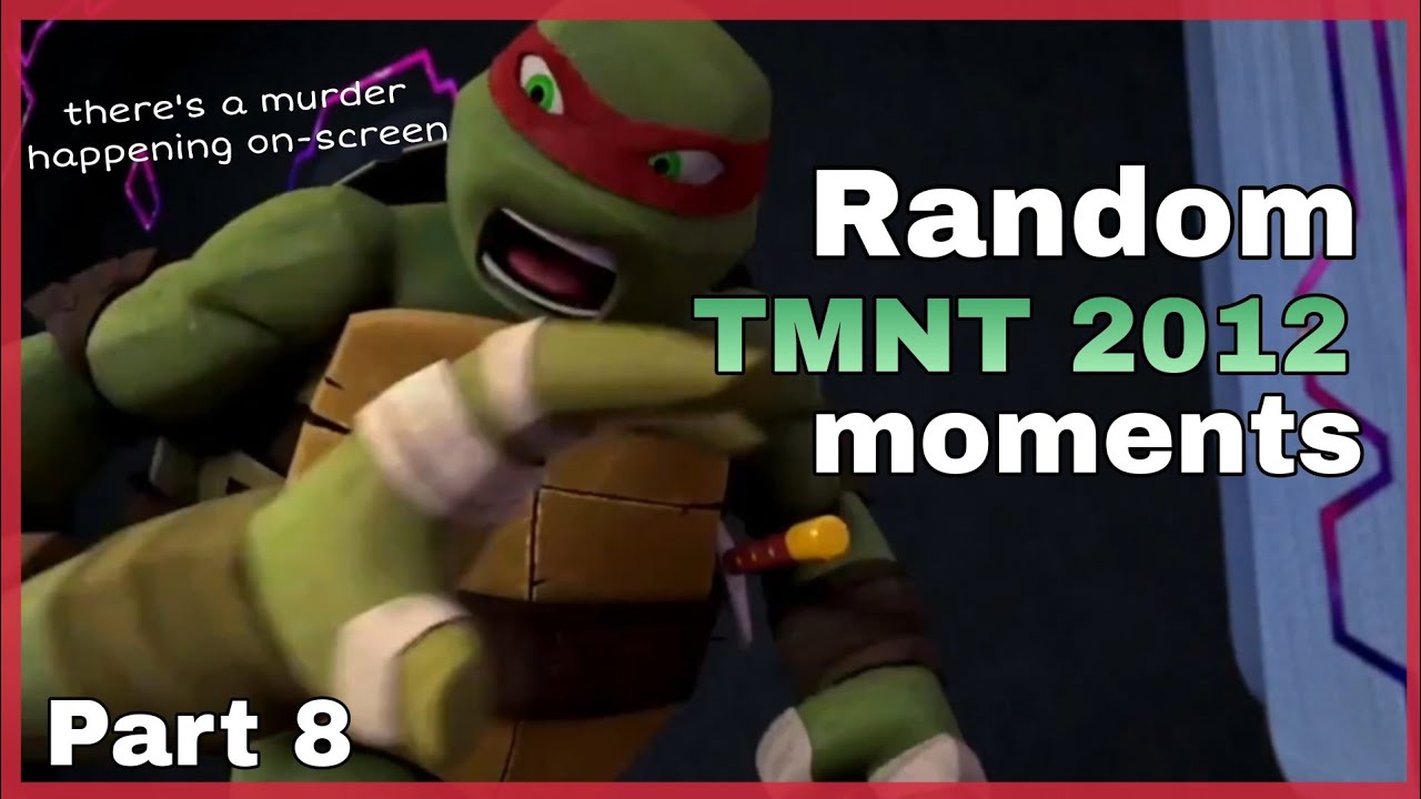 Random TMNT 2012 Moments [Part 8]