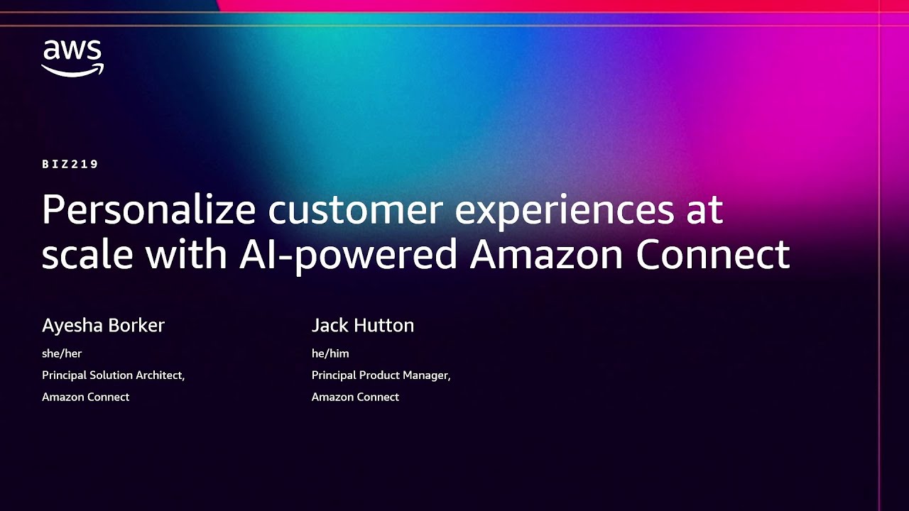 AWS re:Invent 2025 - Personalize customer experiences at scale w/ AI-powered Amazon Connect (BIZ219)