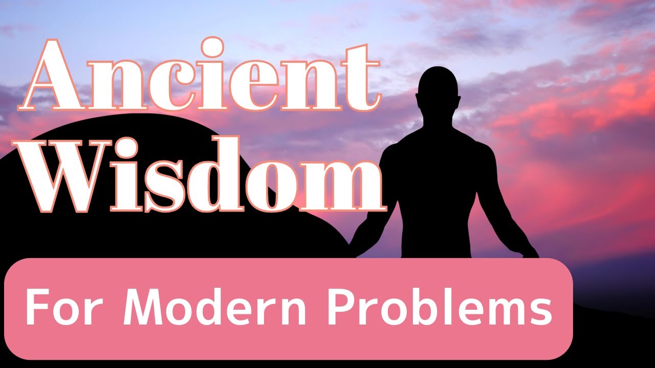 Ancient Wisdom for Modern Problems: Timeless Solutions for Anxiety, Depression & Today’s Challenges