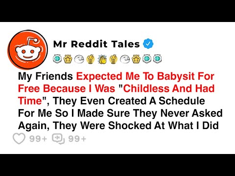 My Friends Expected Me To Babysit For Free Because I Was "Childless And Had Time", They...