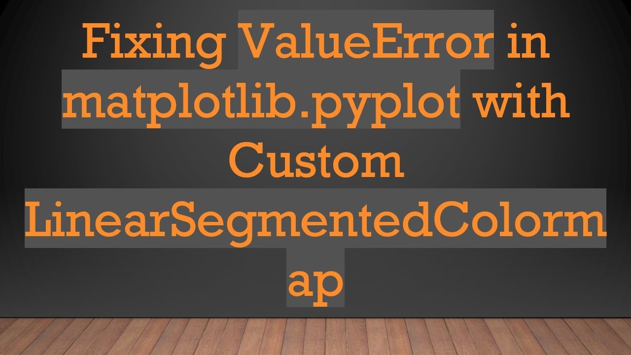 Fixing ValueError in matplotlib.pyplot with Custom LinearSegmentedColormap