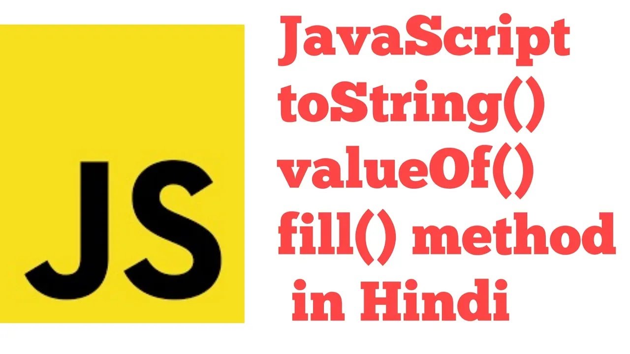 JavaScript toString method, fill method, valueOf method in JavaScript in Hindi Urdu