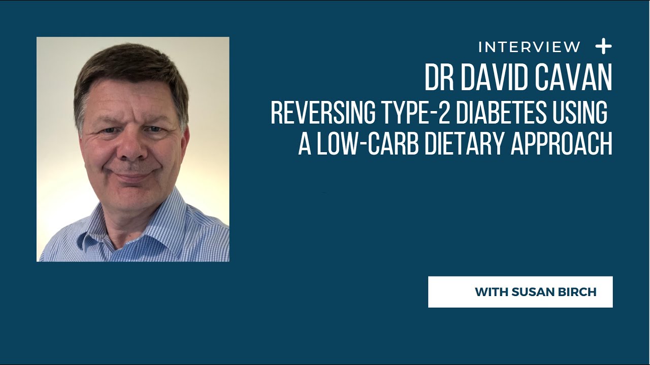 An interview with Dr David Cavan, hosted by Susan Birch