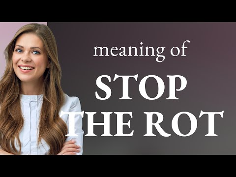 Stop the Rot: Unraveling the Meaning of a Unique English Phrase