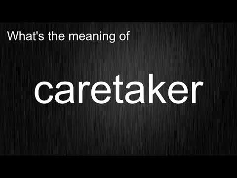 What's the meaning of "caretaker", How to pronounce caretaker?
