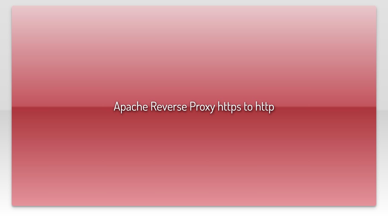 Apache Reverse Proxy https to http