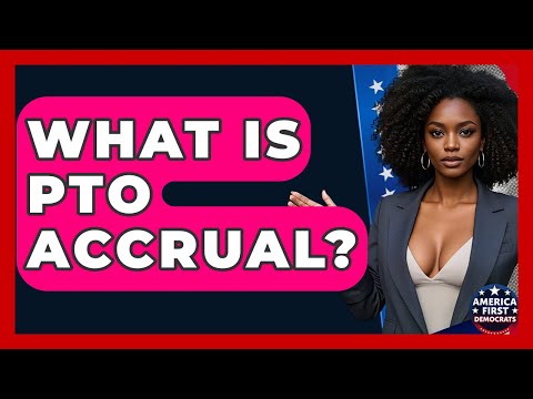What Is PTO Accrual? - America First Democrats