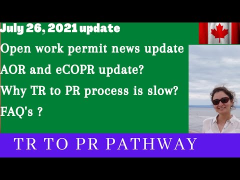 Latest AOR and eCOPR/ Open Work Permit news/ FAQ's/ TR to PR pathway