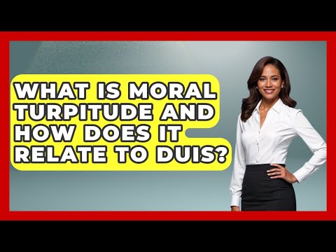 What Is Moral Turpitude And How Does It Relate To DUIs? - Mind Over Substance