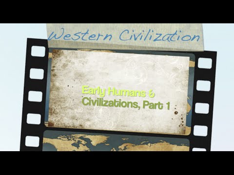Western Civ Early Humans & Civilizations Chapters 1-3, Part 1 of 4