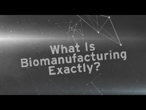 What is Biomanufacturing?