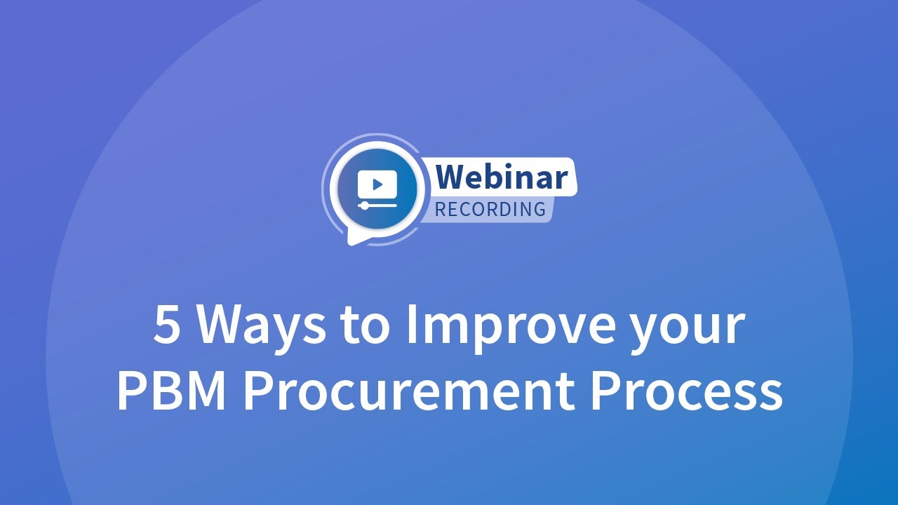Replay - 5 Ways to Improve Your PBM Procurement Process in 2024​