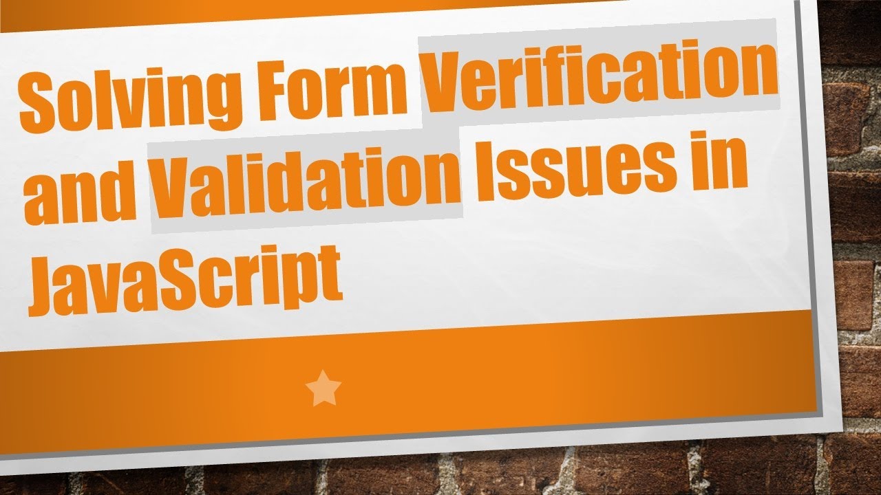 Solving Form Verification and Validation Issues in JavaScript