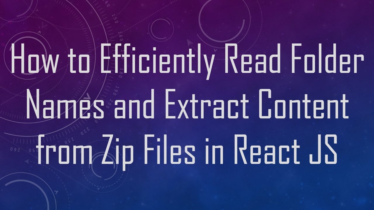 How to Efficiently Read Folder Names and Extract Content from Zip Files in React JS