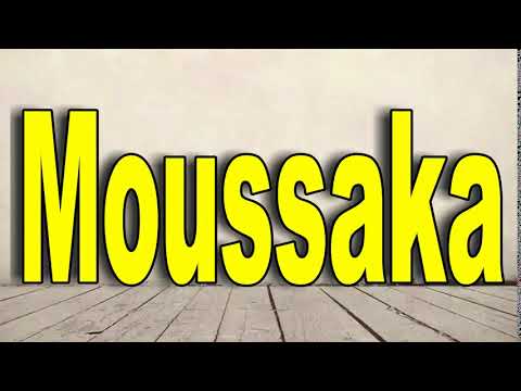 How to Pronounce Moussaka