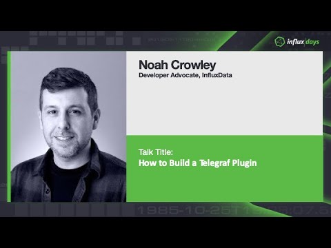 How to Build a Telegraf Plugin with Noah Crowley