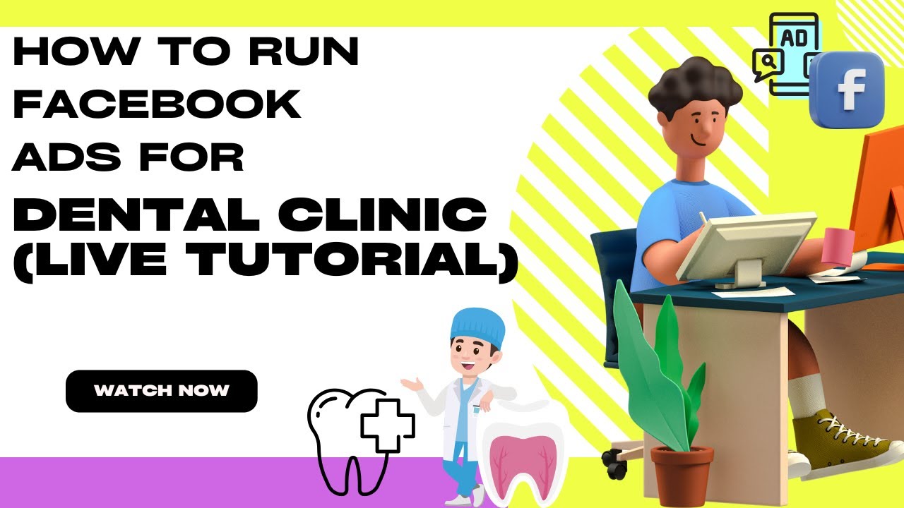 How to Run Facebook Ads for a Dental Clinic Live tutorial