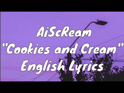 AiScReam English Lyrics - 愛♡スクリ~ム!(AI SCREAM!) - Cookie and Cream