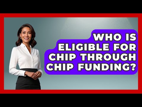 Who Is Eligible For CHIP Through CHIP Funding? - Child Welfare Network