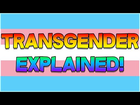 Transgender Explained! - What is Transgender?