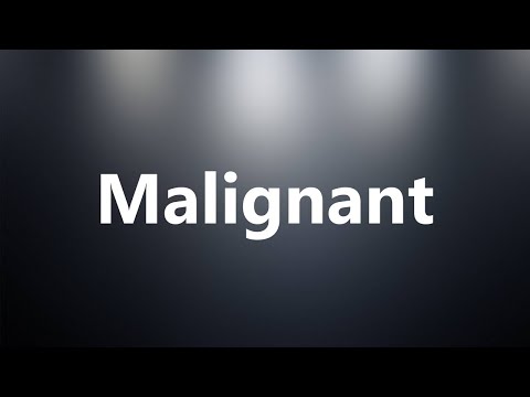 Malignant - Medical Meaning and Pronunciation