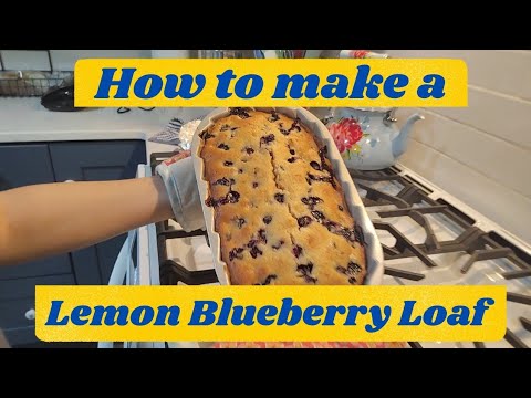 How To Make A Lemon Blueberry Loaf