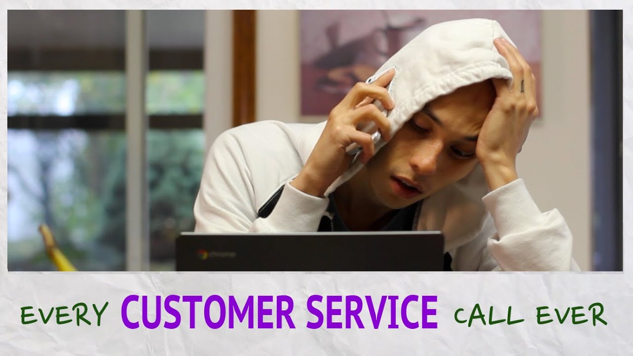 Every Customer Service Call Ever