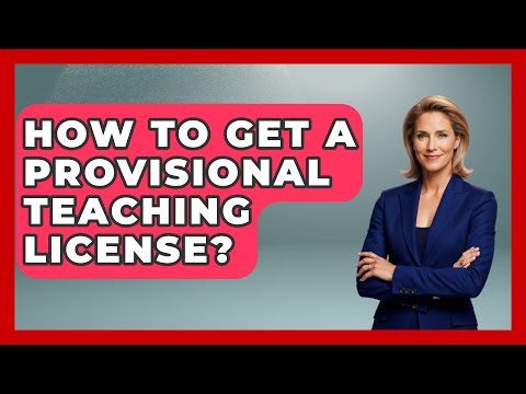 How To Get A Provisional Teaching License? - Childhood Education Zone