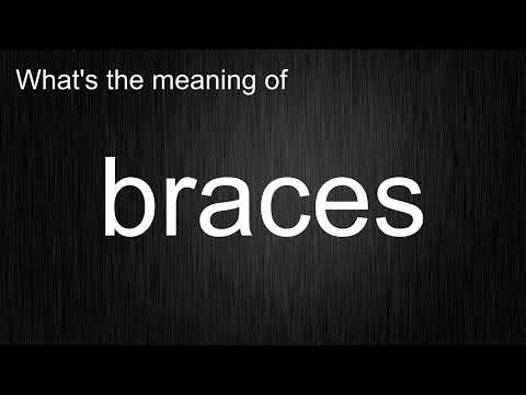 What's the meaning of "braces", How to pronounce braces?