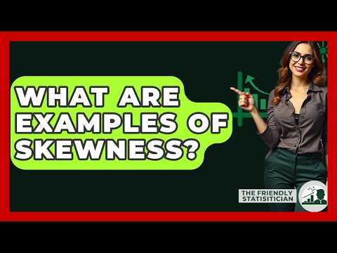 What Are Examples Of Skewness? - The Friendly Statistician