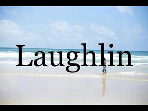 How To Pronounce Laughlin🌈🌈🌈🌈🌈🌈Pronunciation Of Laughlin