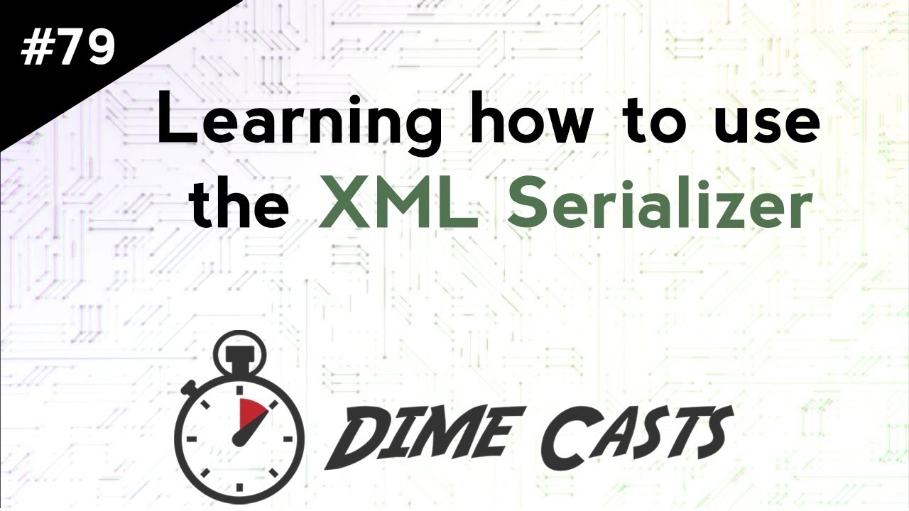 Learning how to use the XML Serializer
