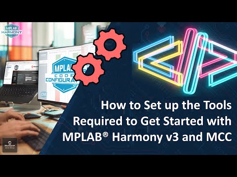 How to Set up the Tools Required to Get Started with MPLAB® Harmony v3 and MCC