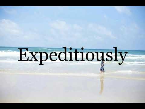 How To Pronounce Expeditiously🌈🌈🌈🌈🌈🌈Pronunciation Of Expeditiously