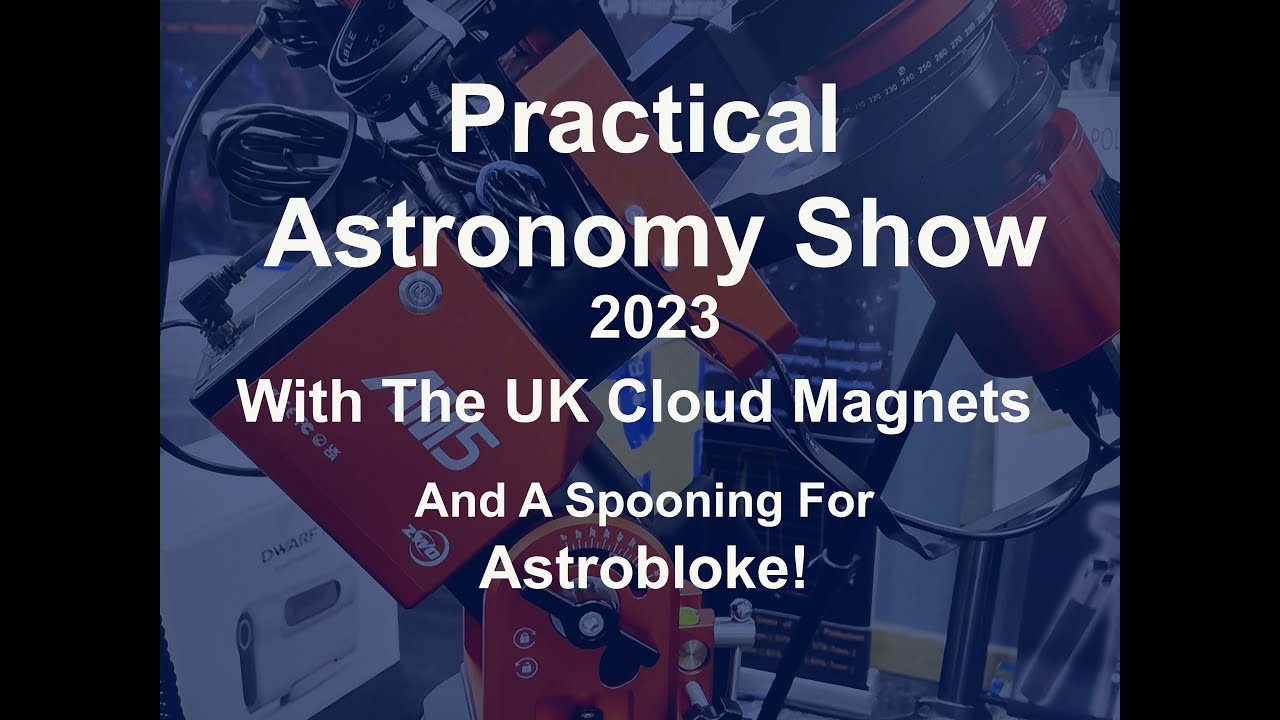 Practical Astronomy Show 2023 With The UK Cloud Magnets