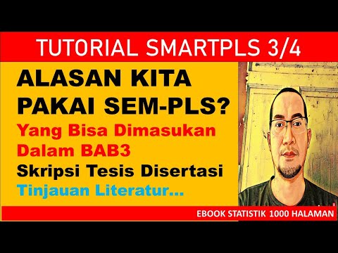 TUTORIAL SMARTPLS 4: ALASAN PAKAI SEM PLS YANG BISA DI MASUKAN DALAM BAB 3 SKRIPSI TESIS DISERTASI