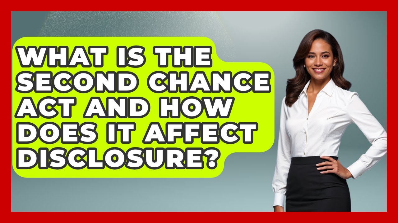 What Is The Second Chance Act And How Does It Affect Disclosure? - Jail & Prison Insider