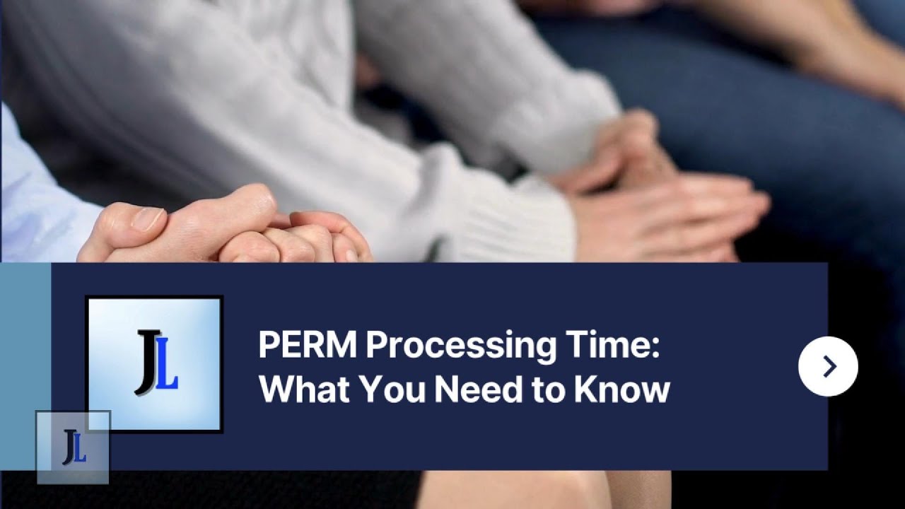 PERM Processing Time: What You Need to Know